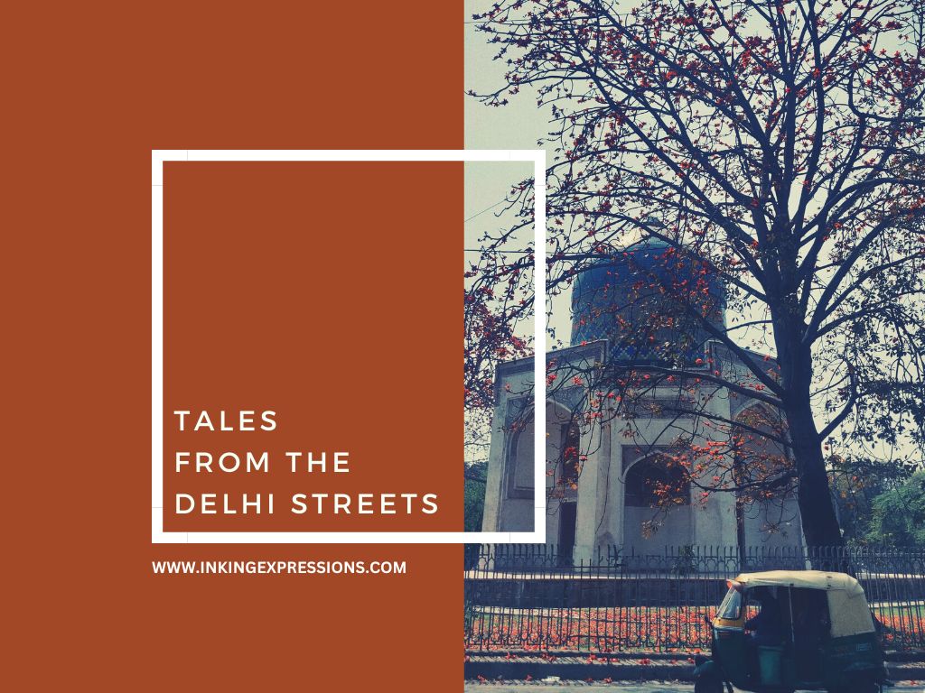 Tales From The Delhi Streets #DelhiDiaries #BlogchatterBlogHop - Inking ...